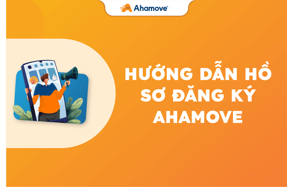 Hướng dẫn hồ sơ đăng ký Ahamove