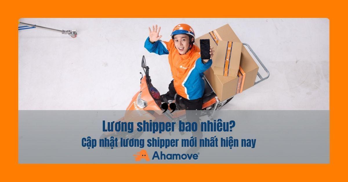 Shipper là gì? Công việc và thu nhập hấp dẫn của nghề shipper